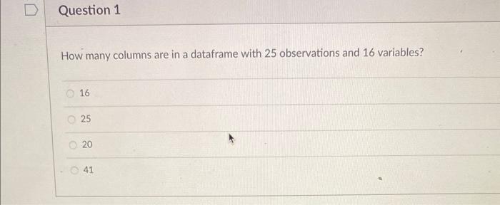 Solved How many columns are in a dataframe with 25 | Chegg.com