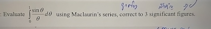 Solved Evaluate ∫01sinθθdθ ﻿using Maclaurin's series, | Chegg.com