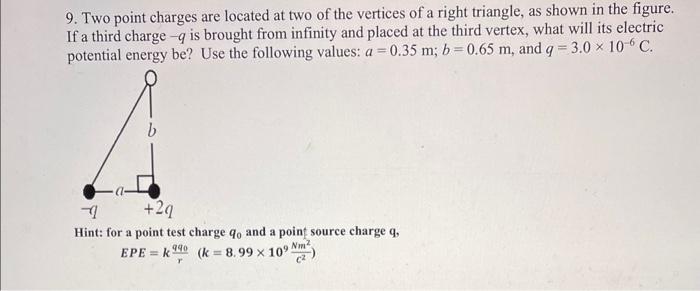 Solved 9. Two point charges are located at two of the | Chegg.com Solved 9. Two point charges are located at two of the | Chegg.com