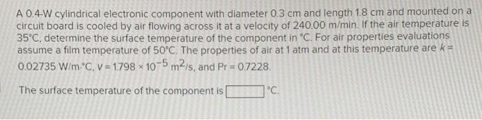 Solved A 0.4-W cylindrical electronic component with | Chegg.com