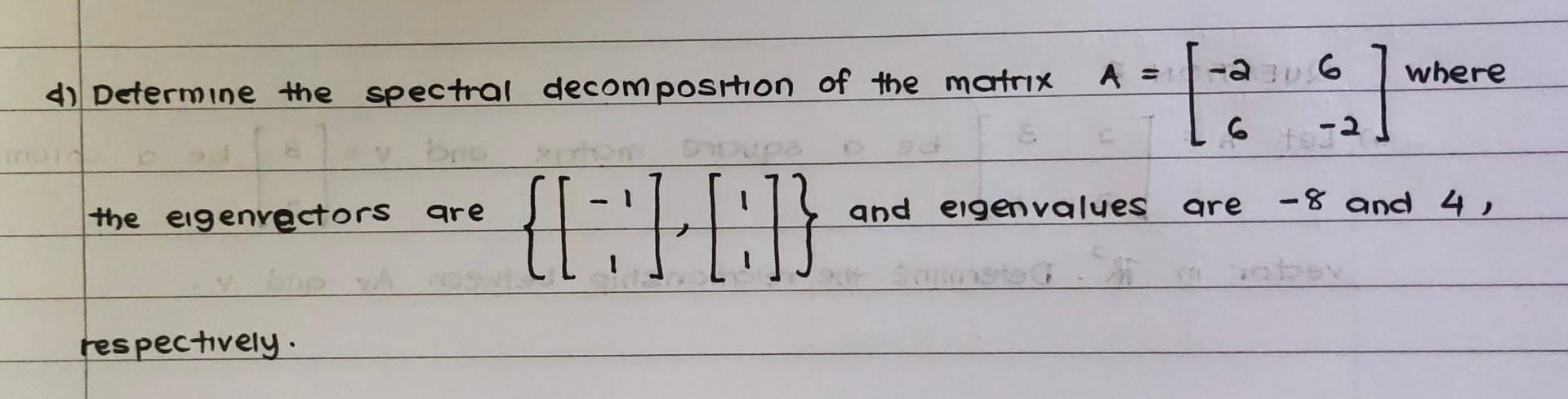 Solved 4) Determine the spectral decomposition of the matrix | Chegg.com