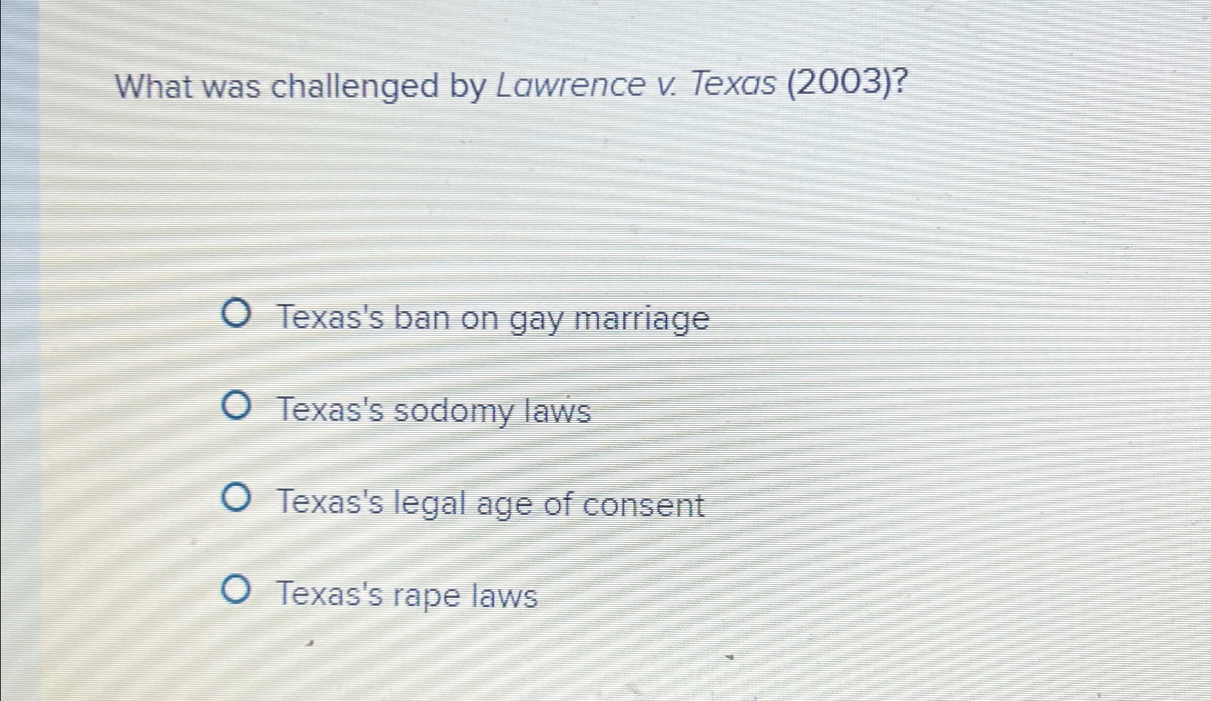 Solved What was challenged by Lawrence v. ﻿Texas | Chegg.com