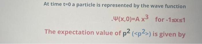 Solved At time t=0 a particle is represented by the wave | Chegg.com