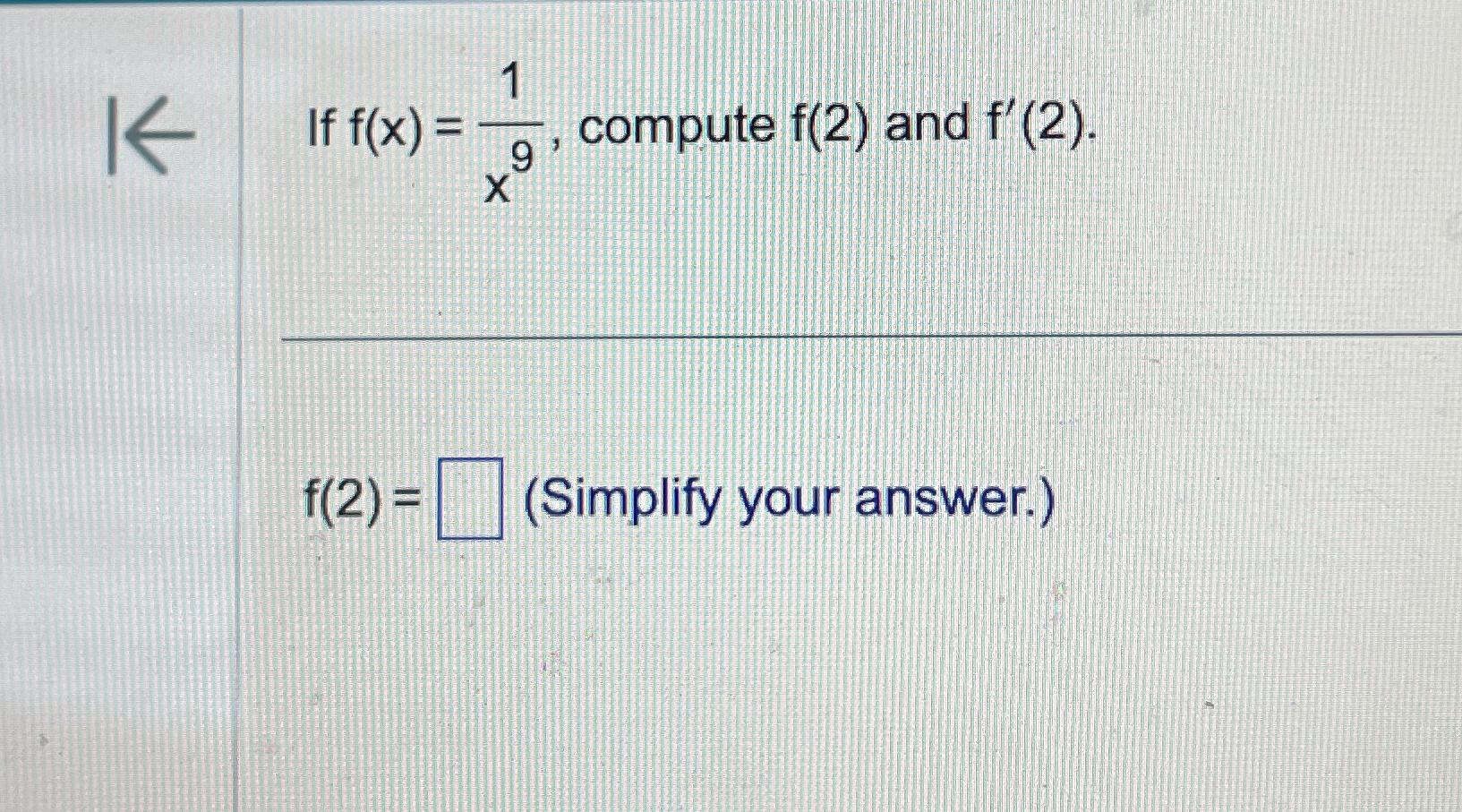 Solved If f(x)=1x, ﻿compute f(2) ﻿and f'(2)f(2)=, (Simplify | Chegg.com