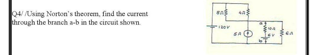 Solved 8.13 4.23 Q4/ /Using Norton's theorem, find the | Chegg.com