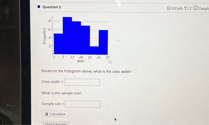 Solved Question 5 Based on the histogram above, what is the | Chegg.com