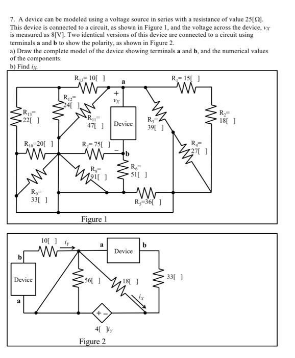 Solved 7. A device can be modeled using a voltage source in | Chegg.com