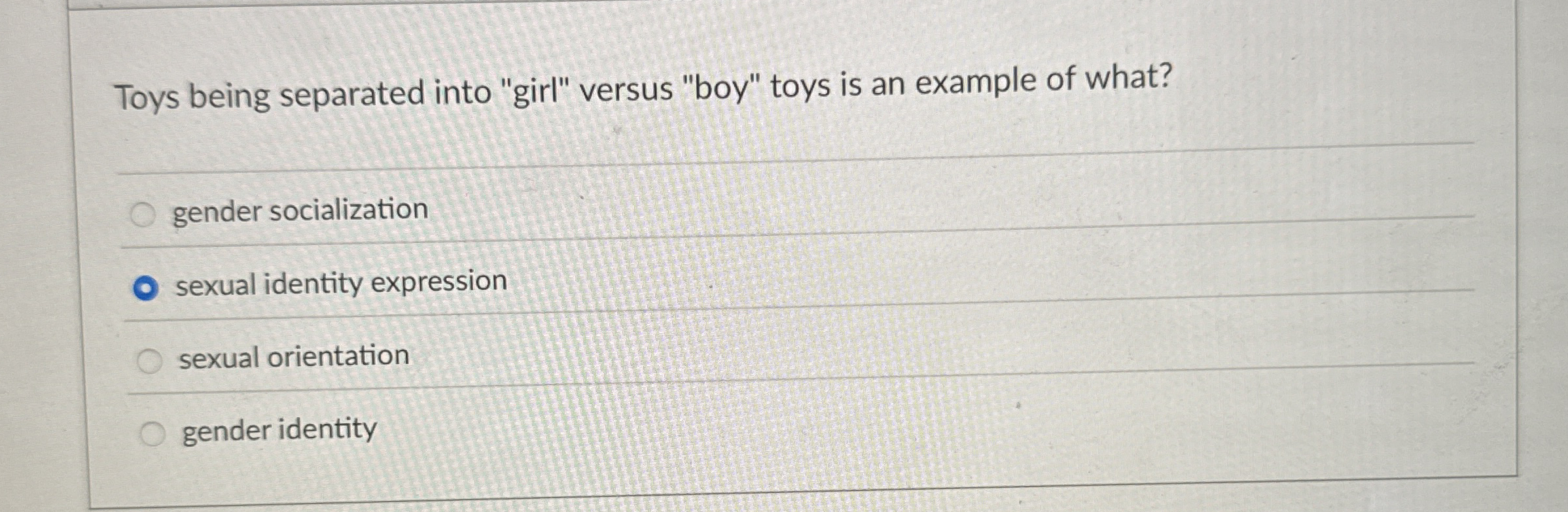 Solved Toys being separated into "girl" versus "boy" toys is | Chegg.com