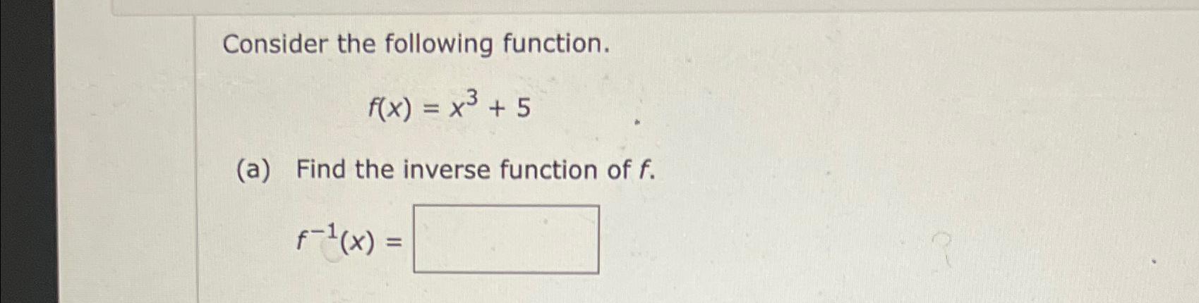 Solved Consider the following function.f(x)=x3+5(a) ﻿Find | Chegg.com