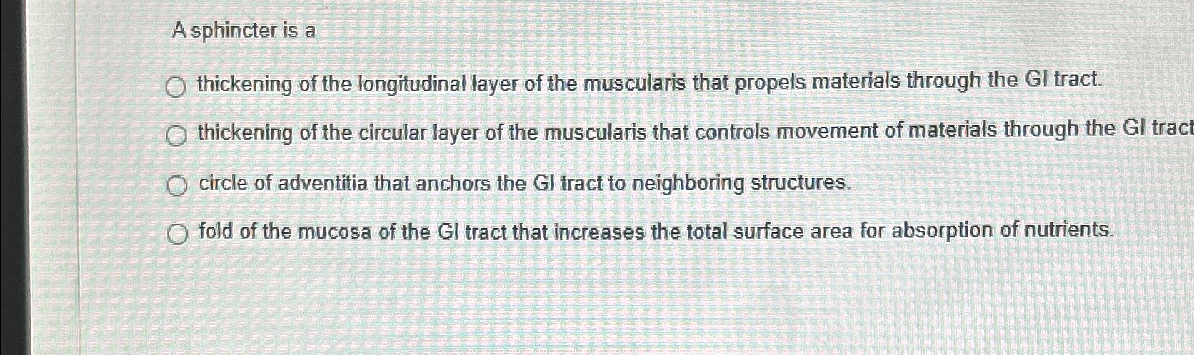 Solved A sphincter is athickening of the longitudinal layer | Chegg.com