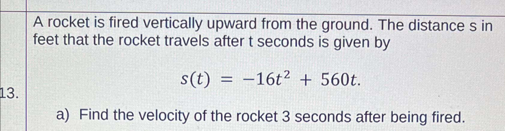 Solved A rocket is fired vertically upward from the ground. | Chegg.com