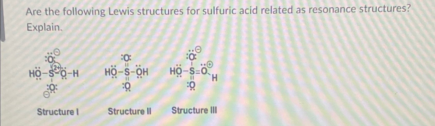 Solved Are the following Lewis structures for sulfuric acid | Chegg.com