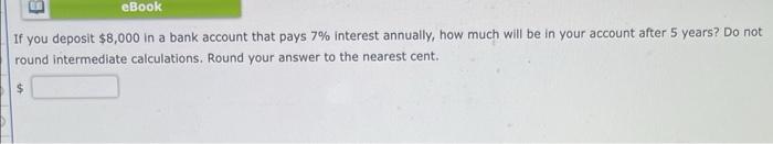 Solved If you deposit $8,000 in a bank account that pays 7% | Chegg.com