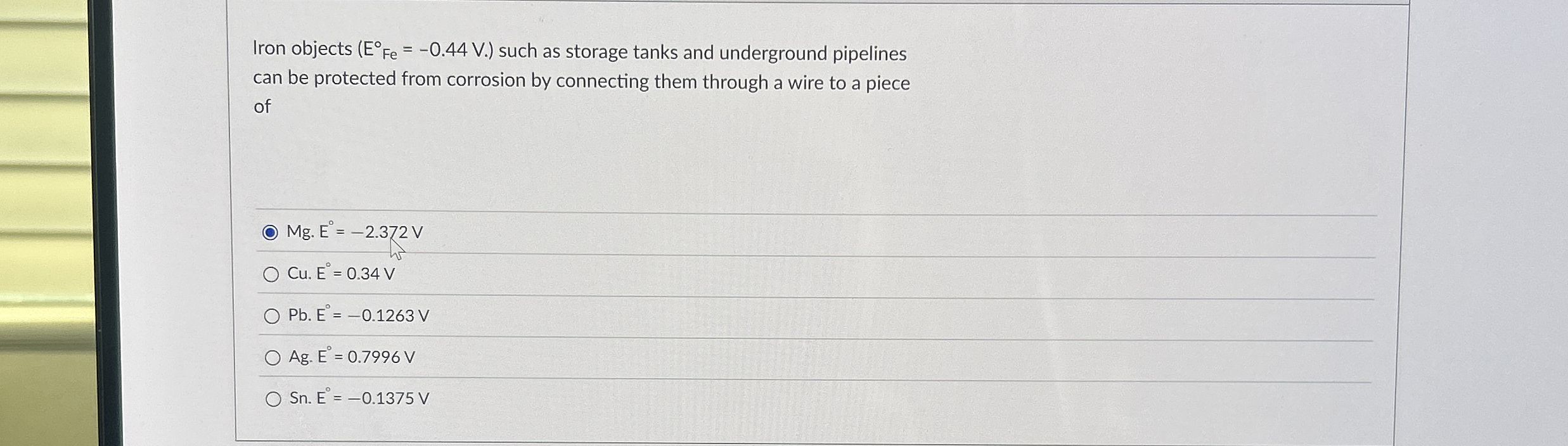 Solved Iron objects ( EFe°=-0.44V.) ﻿such as storage tanks | Chegg.com
