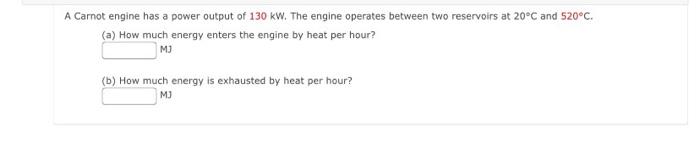 Solved A Carnot engine has a power output of 130 kW. The | Chegg.com