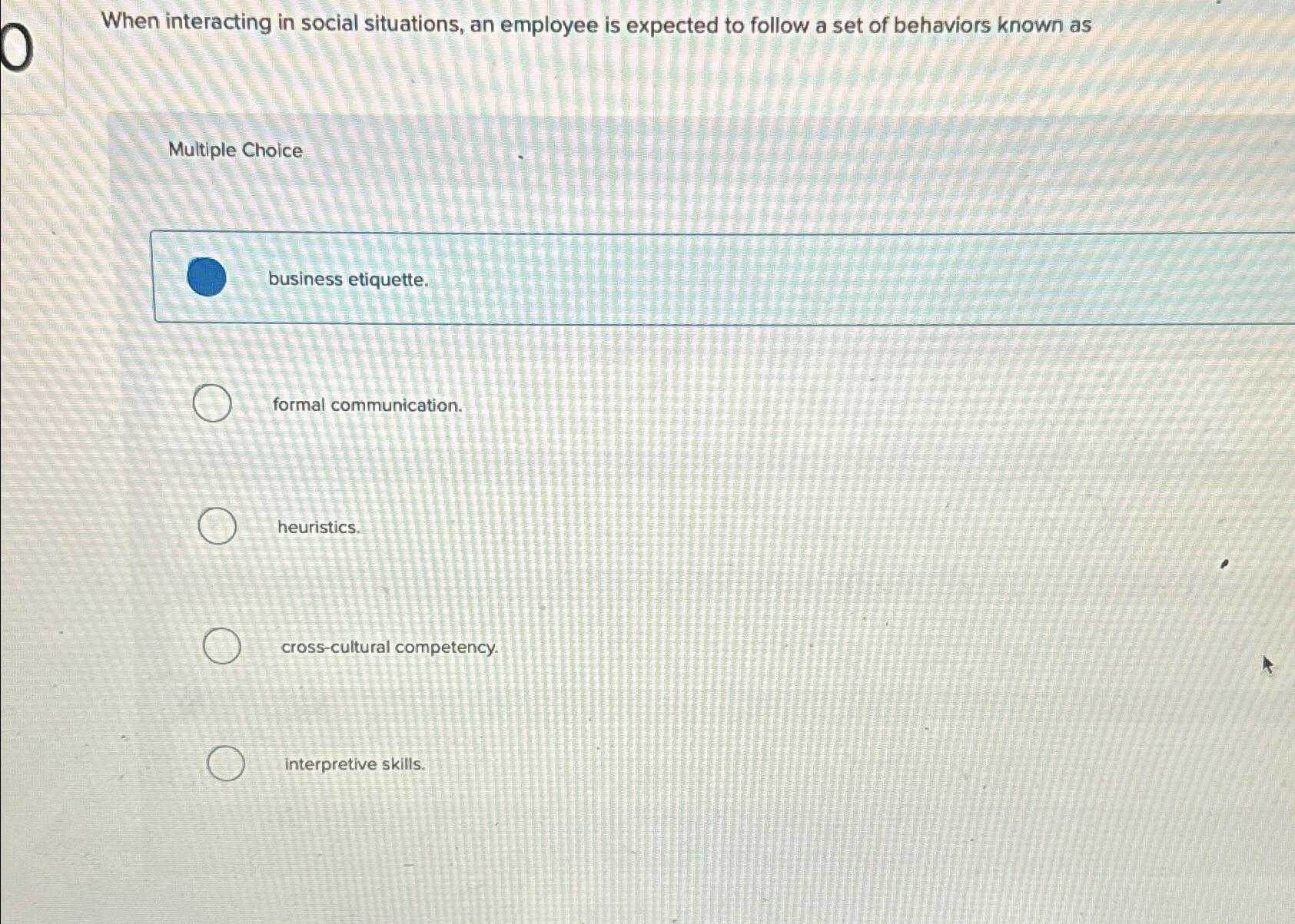 Solved When interacting in social situations, an employee is | Chegg.com