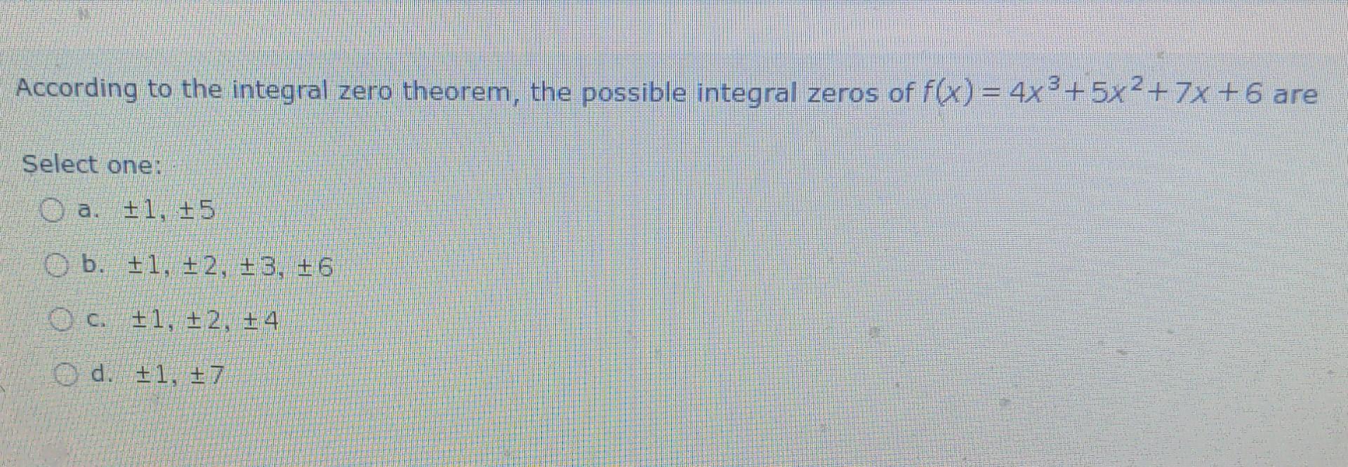 Solved According to the integral zero theorem, the possible | Chegg.com