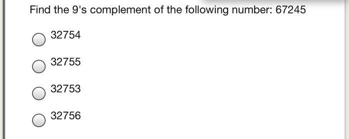 Solved Find the 9's complement of the following number: | Chegg.com