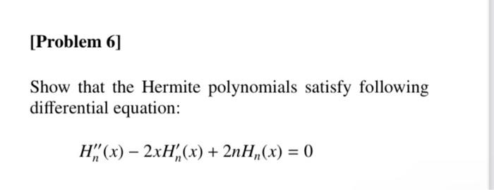 Solved Show that the Hermite polynomials satisfy following | Chegg.com