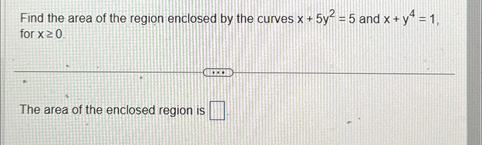 Solved Find the area of the region enclosed by the curves | Chegg.com