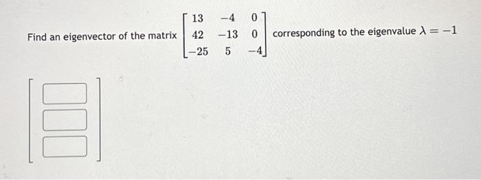 Solved Find an eigenvector of the matrix | Chegg.com