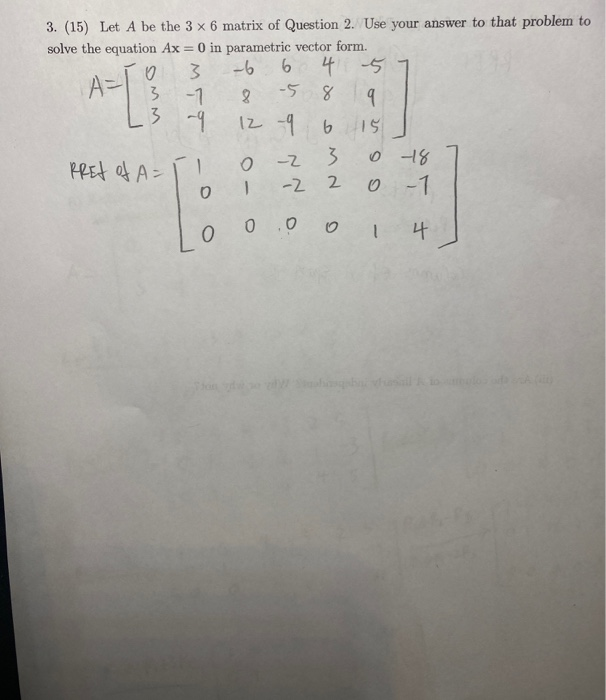 Solved 3. (15) Let A be the 3 x 6 matrix of Question 2. Use | Chegg.com
