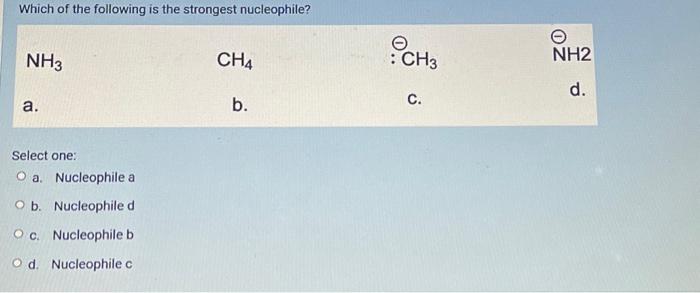 Solved Which of the following is the strongest nucleophile? | Chegg.com