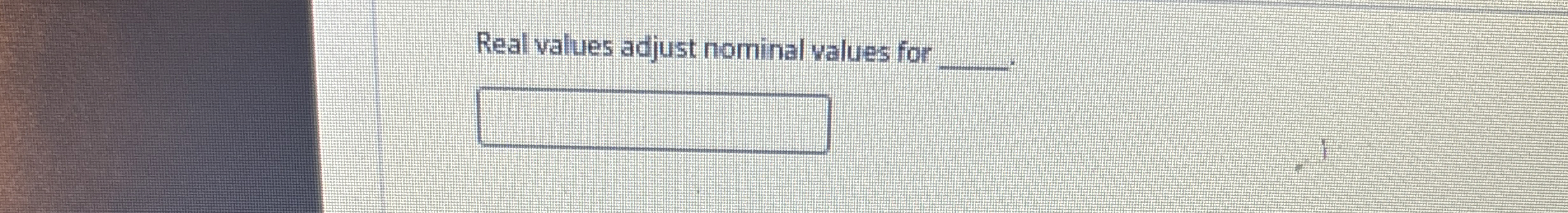 Solved Real values adjust nominal values for | Chegg.com