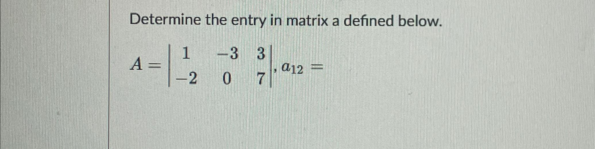 Solved Determine the entry in matrix a defined | Chegg.com