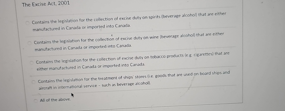 Solved The Excise Act, 2001Contains the legislation for the | Chegg.com