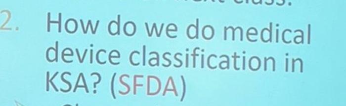 Solved How do we do medical device classification in KSA? | Chegg.com