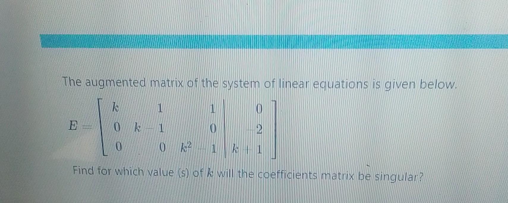 Solved The augmented matrix of the system of linear | Chegg.com