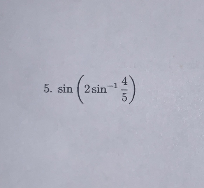 Solved 5. sin 2 sin-1 | Chegg.com