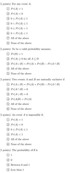 Solved 5 points) For any event A Pr(A) > 1 Pr(A)
