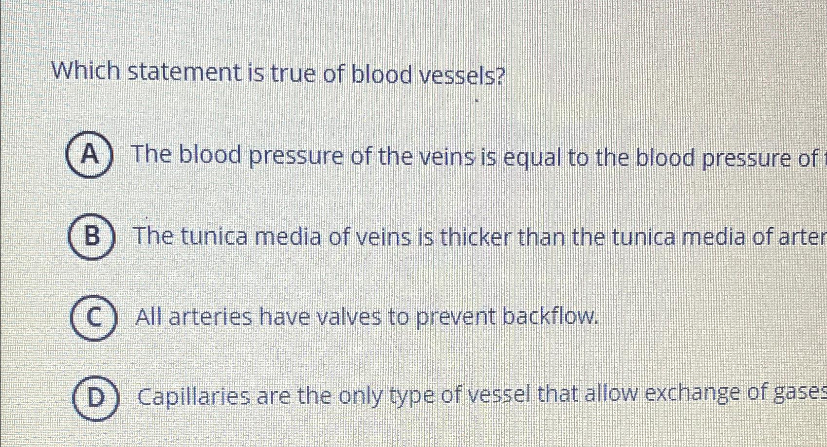 Solved Which statement is true of blood vessels?The blood | Chegg.com