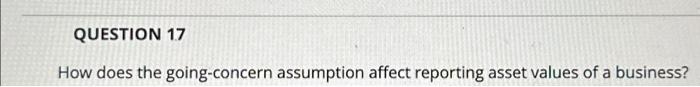Solved How Does The Going Concern Assumption Affect 4414