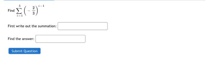 Solved Find ∑i=15(−32)i−1 First write out the summation: | Chegg.com