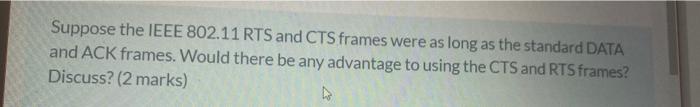 Solved Suppose the IEEE 802.11 RTS and CTS frames were as | Chegg.com