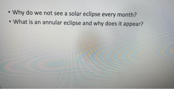 Solved - Why do we not see a solar eclipse every month? - | Chegg.com