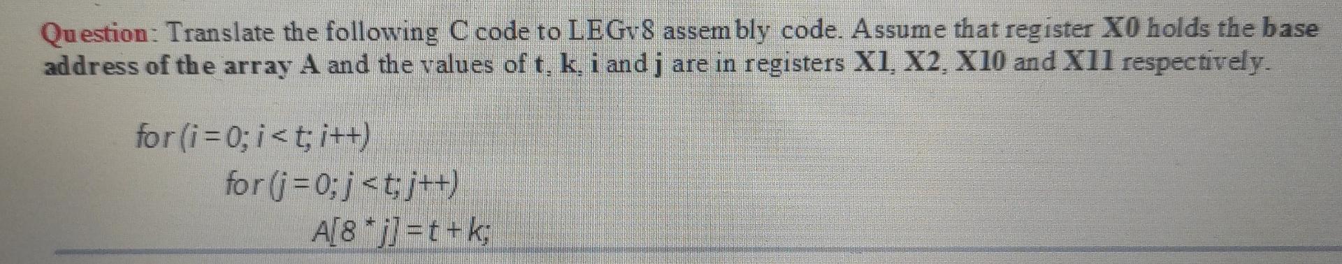 Solved Question: Translate the following C code to LEGv8 | Chegg.com