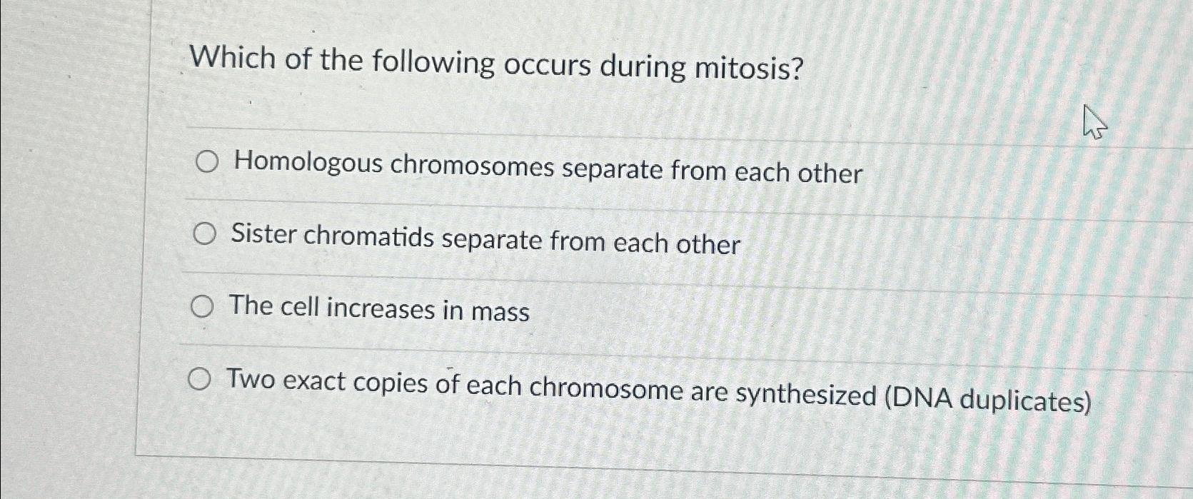Solved Which of the following occurs during | Chegg.com