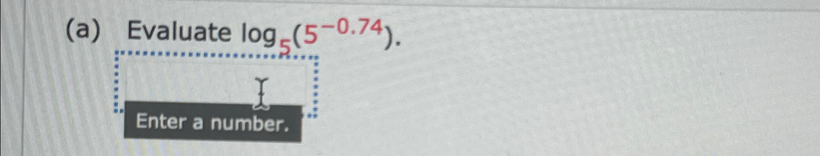 Solved (a) ﻿Evaluate log5(5-0.74). | Chegg.com