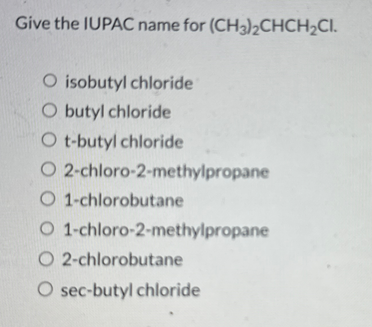 Solved Give the IUPAC name for (CH3)2CHCH2Cl.isobutyl | Chegg.com