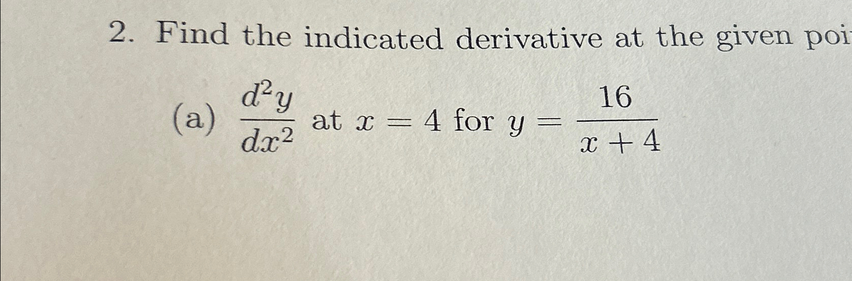 Solved Find the indicated derivative at the given | Chegg.com