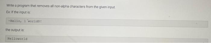 Solved Write A Program That Removes All Non Alpha Characters 