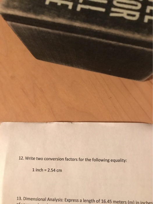 Solved 12. Write two conversion factors for the following | Chegg.com