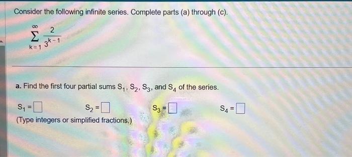 Solved Consider the following infinite series. Complete | Chegg.com