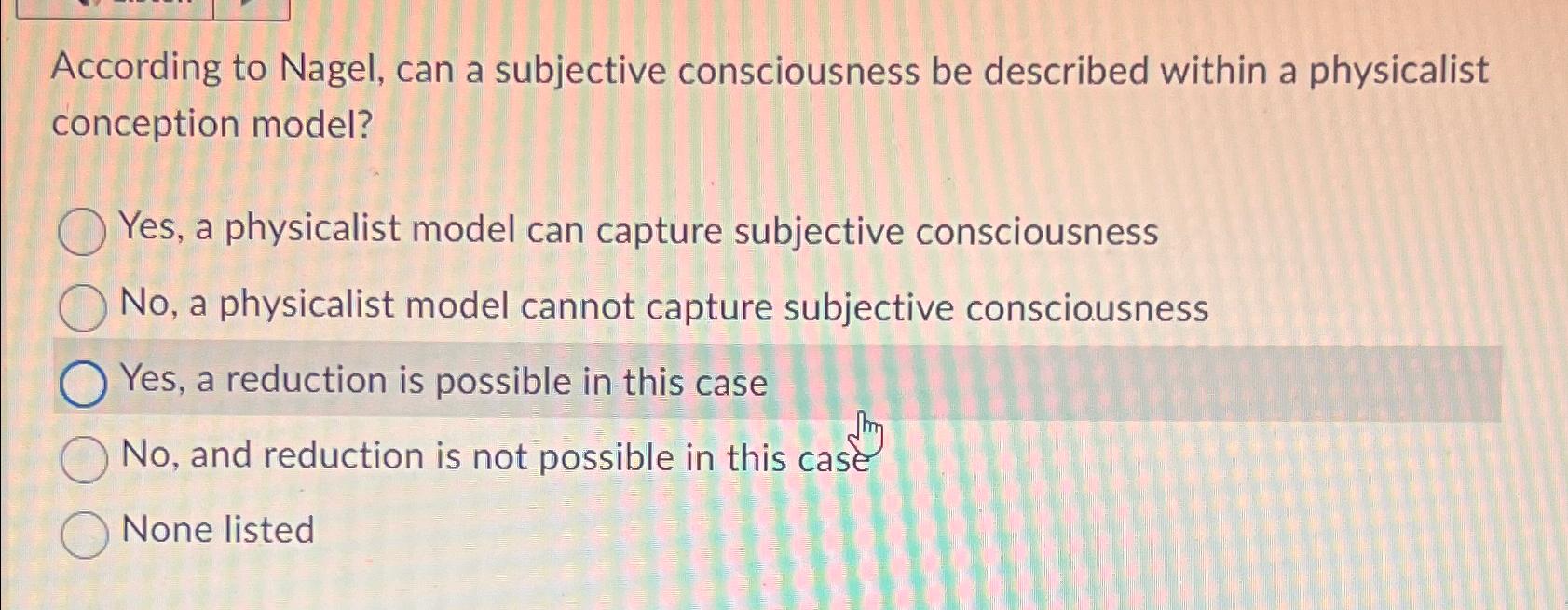 Solved According to Nagel, can a subjective consciousness be | Chegg.com