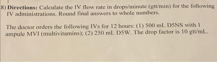 Solved 8) Directions: Calculate the IV flow rate in | Chegg.com