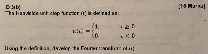 Solved [15 Marks] Q 3(b) The Heaviside unit step function | Chegg.com